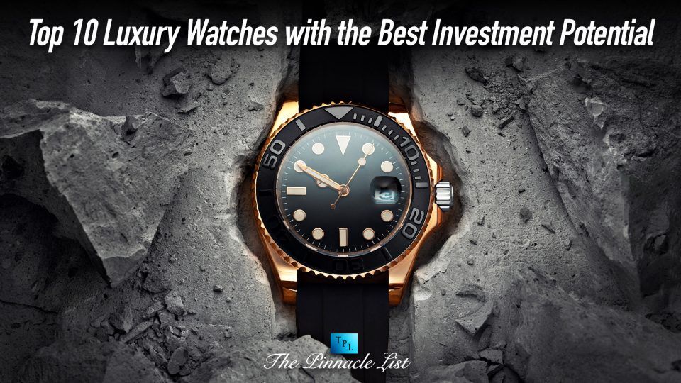 Top 10 Luxury Watches with the Best Investment Potential – The Pinnacle ...