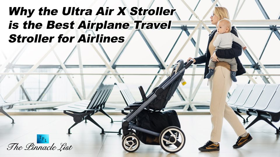 Why the Ultra Air X Stroller is the Best Airplane Travel Stroller for ...