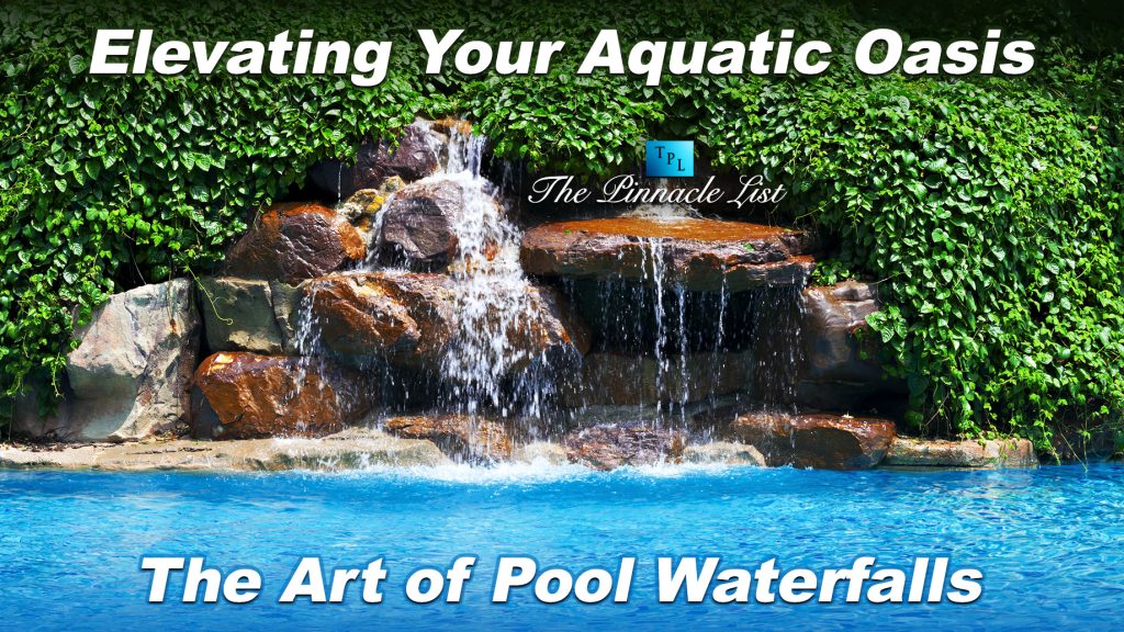 Elevating Your Aquatic Oasis: The Art of Pool Waterfalls – The Pinnacle ...