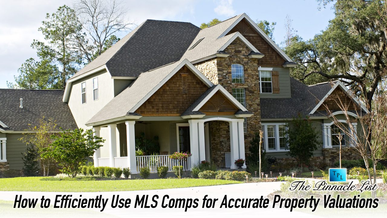 How to Efficiently Use MLS Comps for Accurate Property Valuations – The ...