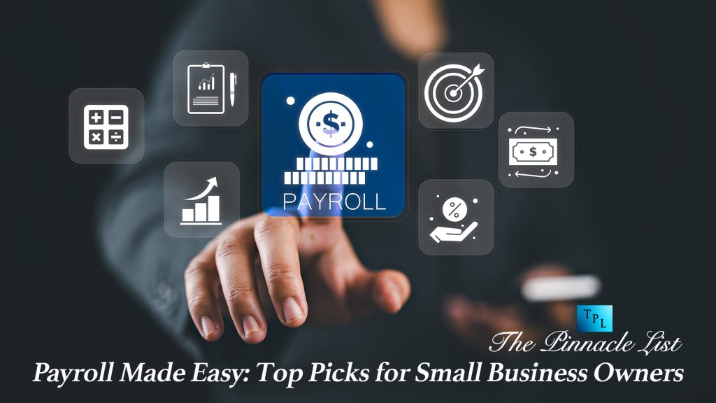 Payroll Made Easy: Top Picks for Small Business Owners – The Pinnacle List