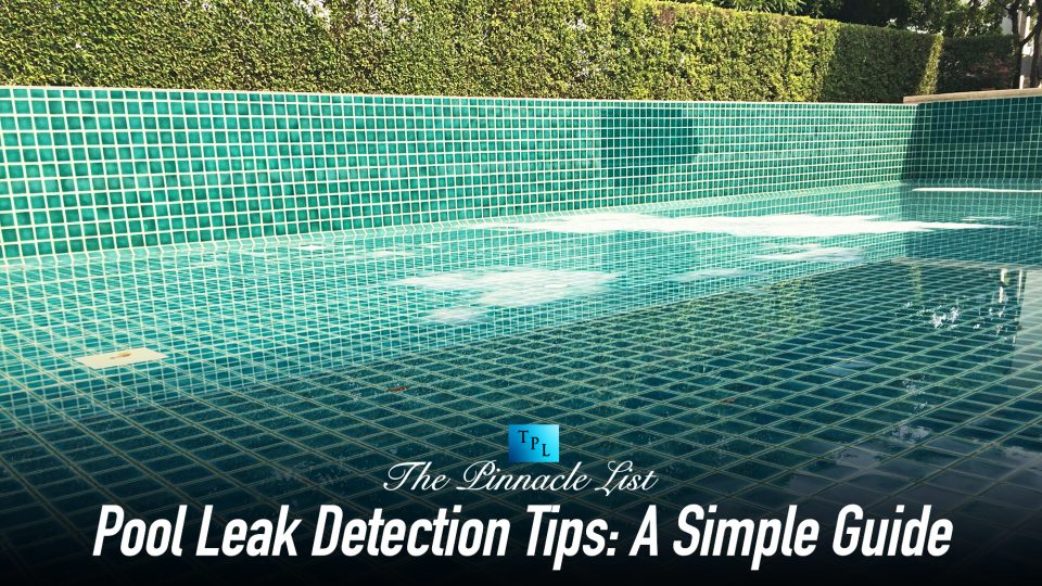 Pool Leak Detection Tips: A Simple Guide – The Pinnacle List