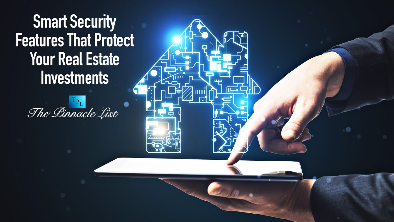 Smart Security Features That Protect Your Real Estate Investments – The ...