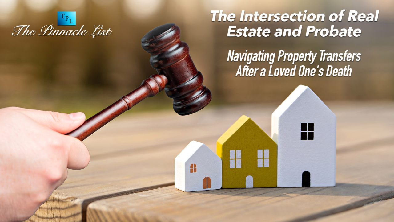 The Intersection of Real Estate and Probate: Navigating Property ...