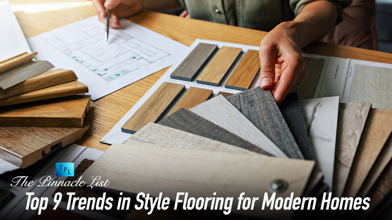 Top 9 Trends in Style Flooring for Modern Homes – The Pinnacle List