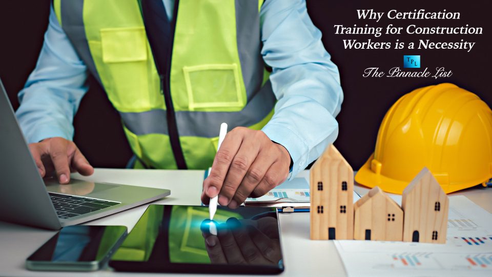 Why Certification Training for Construction Workers is a Necessity ...