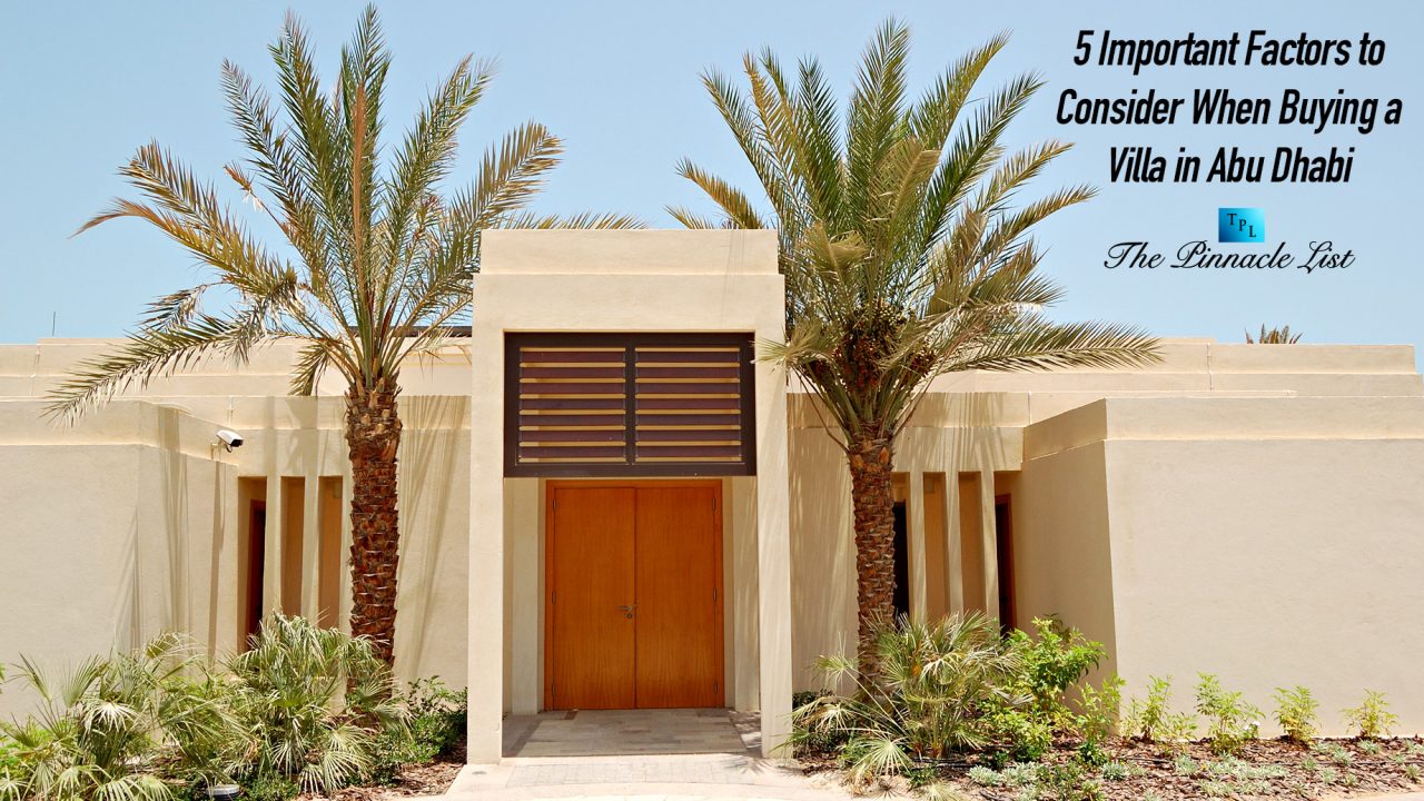 5 Important Factors to Consider When Buying a Villa in Abu Dhabi – The Pinnacle List