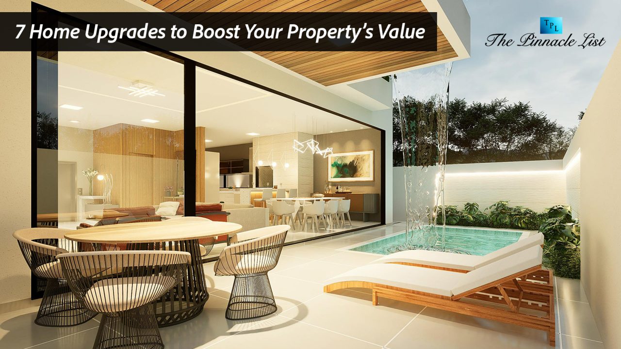 7 Home Upgrades to Boost Your Property’s Value – The Pinnacle List