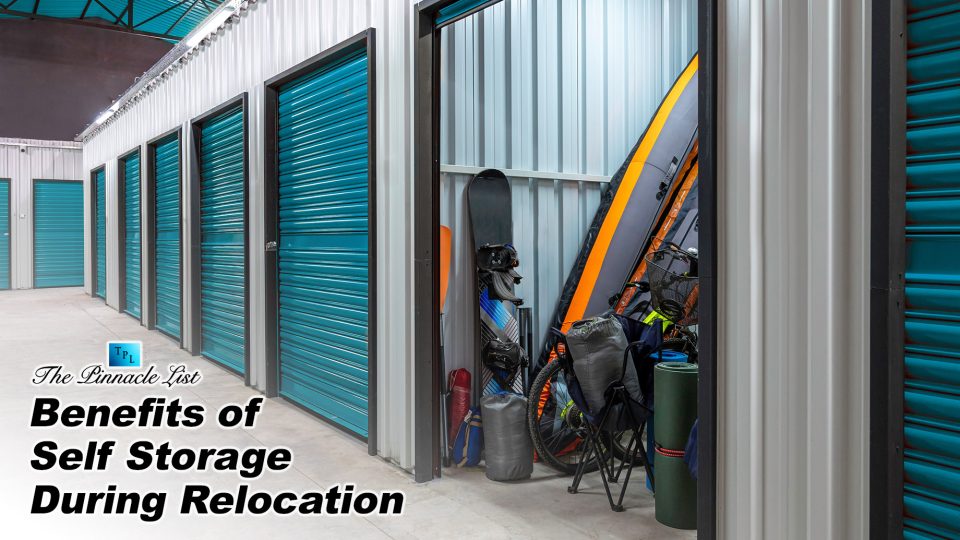 Benefits of Self Storage During Relocation – The Pinnacle List