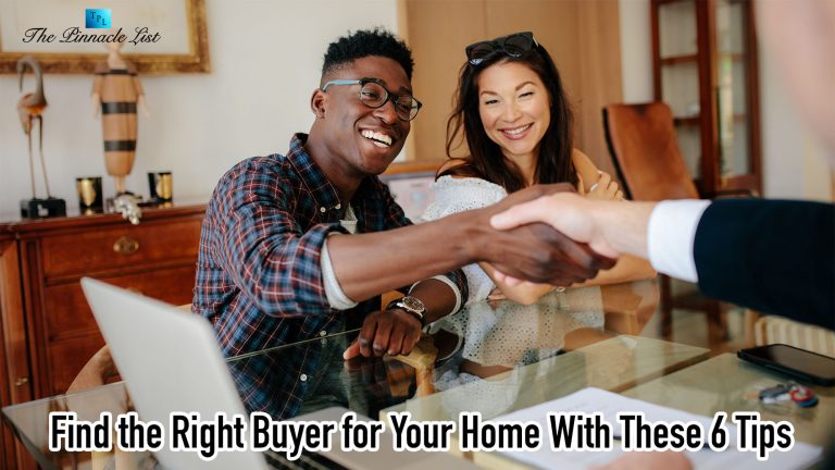 Find the Right Buyer for Your Home With These 6 Tips – The Pinnacle List