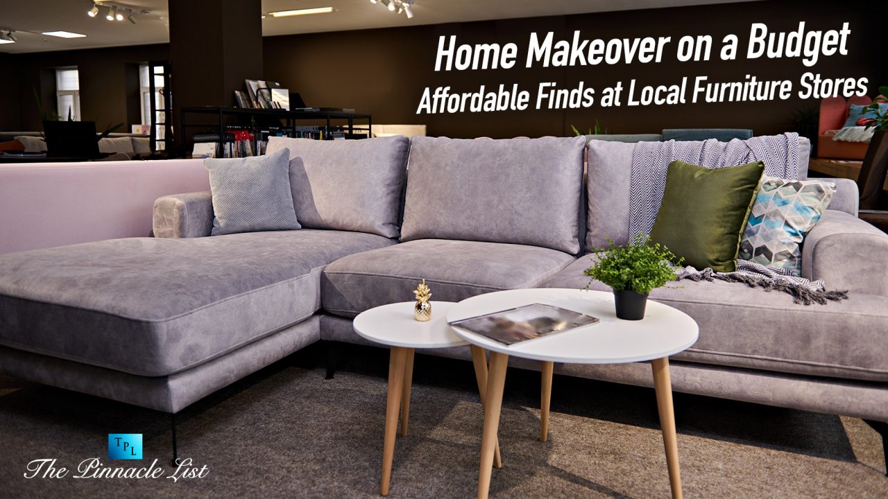 Home Makeover on a Budget: Affordable Finds at Local Furniture Stores ...