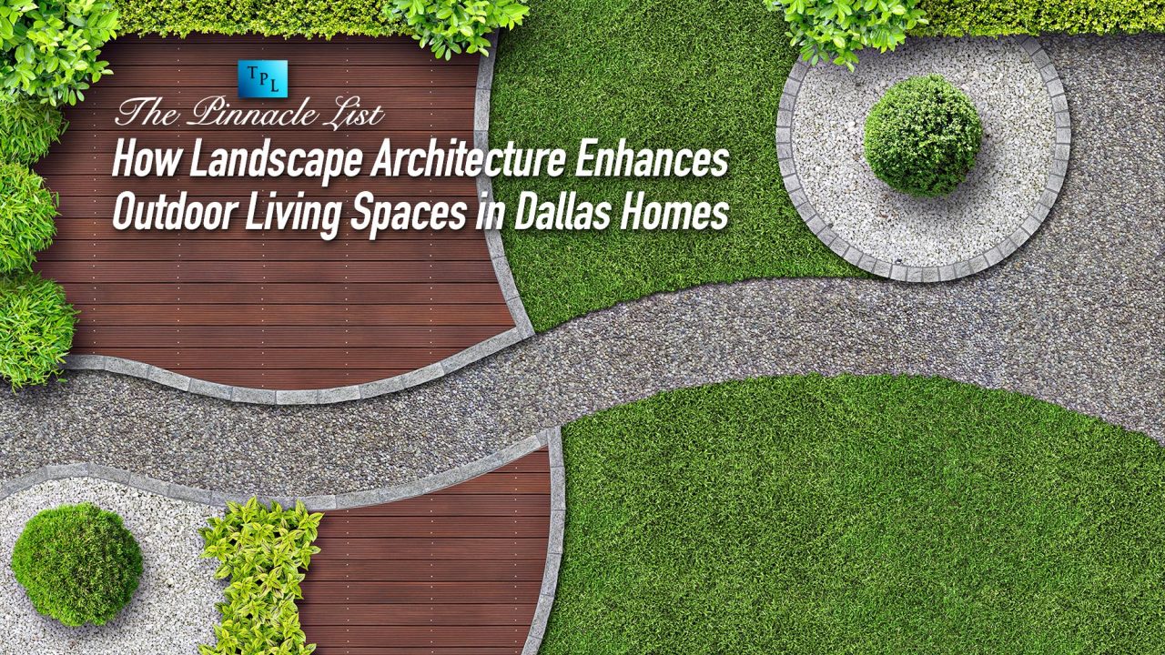 How Landscape Architecture Enhances Outdoor Living Spaces in Dallas ...