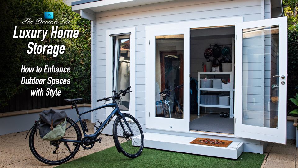 Luxury Home Storage: How to Enhance Outdoor Spaces with Style – The ...