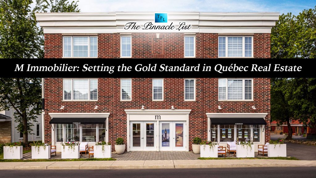 M Immobilier: Setting the Gold Standard in Québec Real Estate – The ...