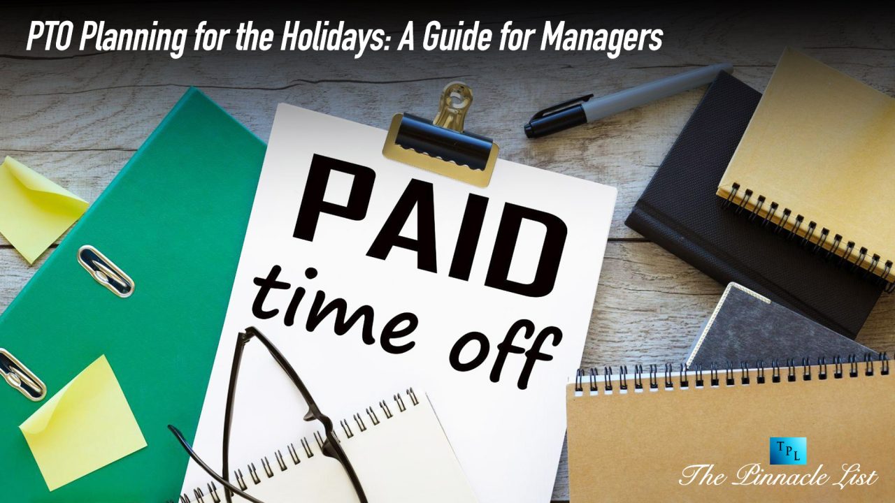 PTO Planning for the Holidays: A Guide for Managers – The Pinnacle List