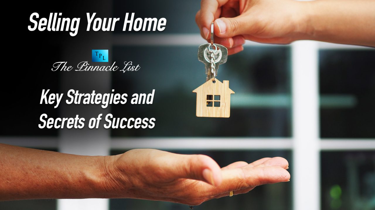 Selling Your Home: Key Strategies and Secrets of Success – The Pinnacle ...