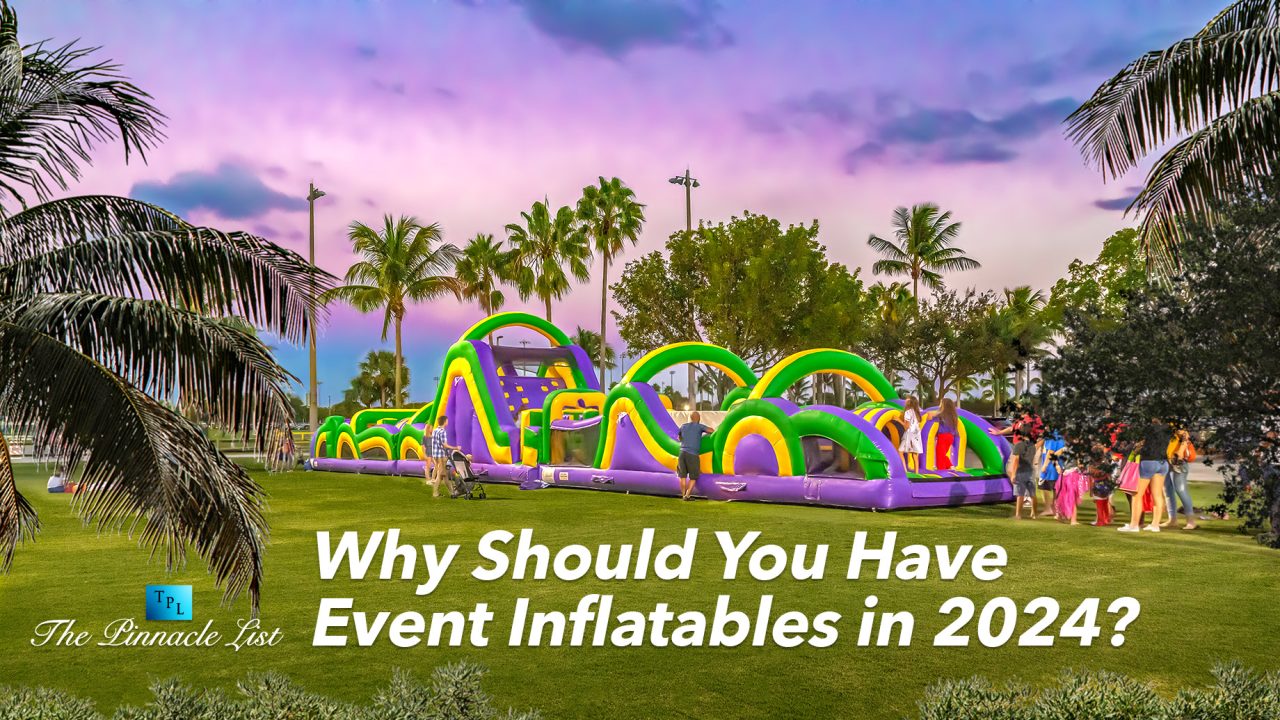Why Should You Have Event Inflatables in 2024? – The Pinnacle List