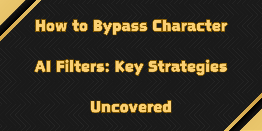 How to Bypass Character AI Filters: Key Strategies Uncovered – The ...