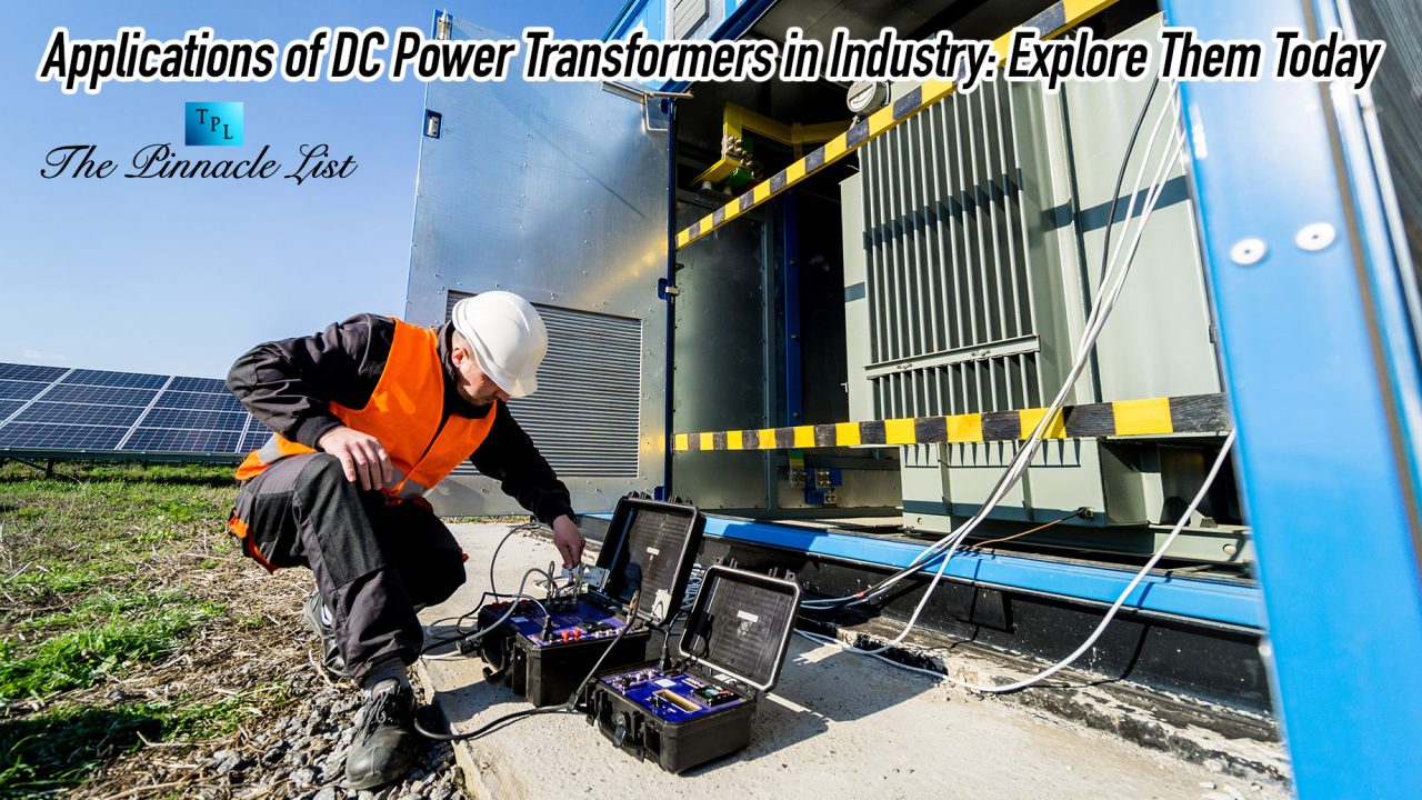 Applications of DC Power Transformers in Industry: Explore Them Today ...