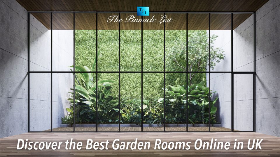 Discover the Best Garden Rooms Online in UK – The Pinnacle List