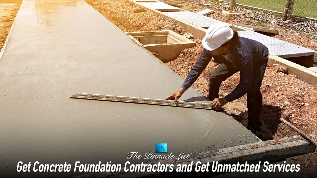Get Concrete Foundation Contractors and Get Unmatched Services – The ...
