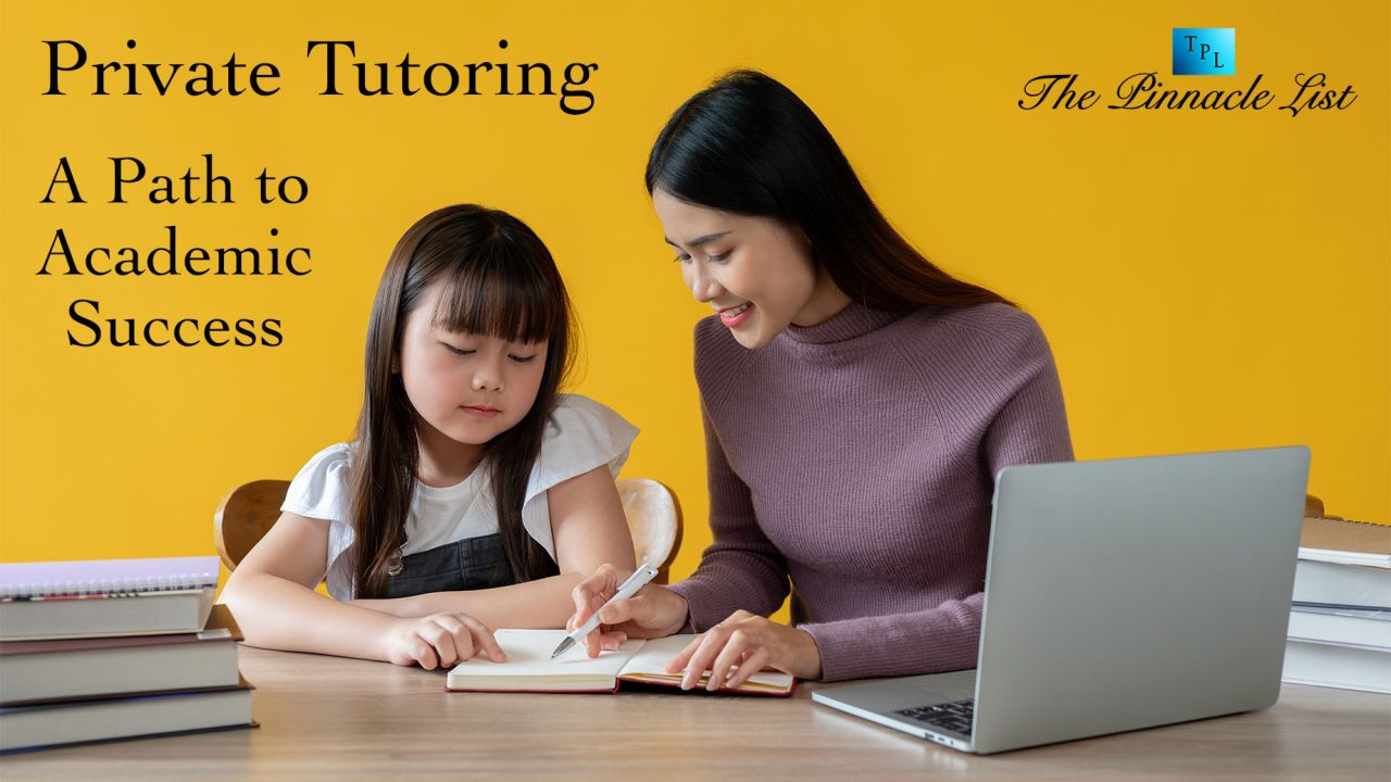Private Tutoring: A Path to Academic Success – The Pinnacle List