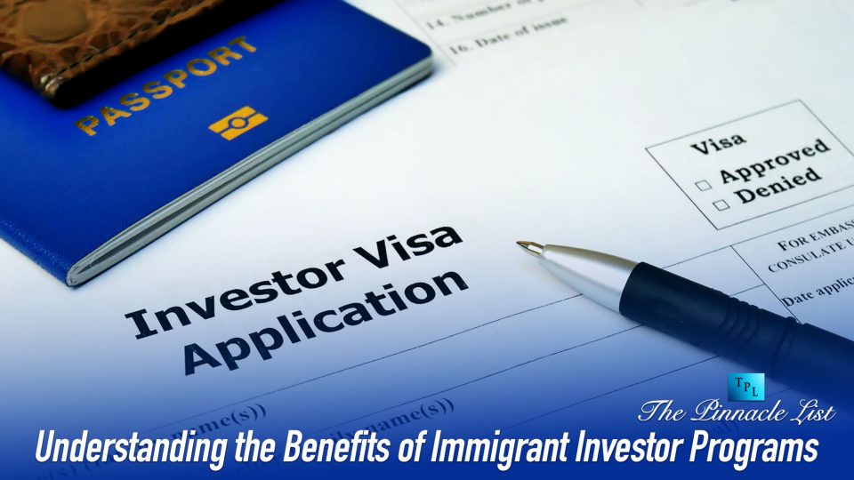 Understanding the Benefits of Immigrant Investor Programs – The ...