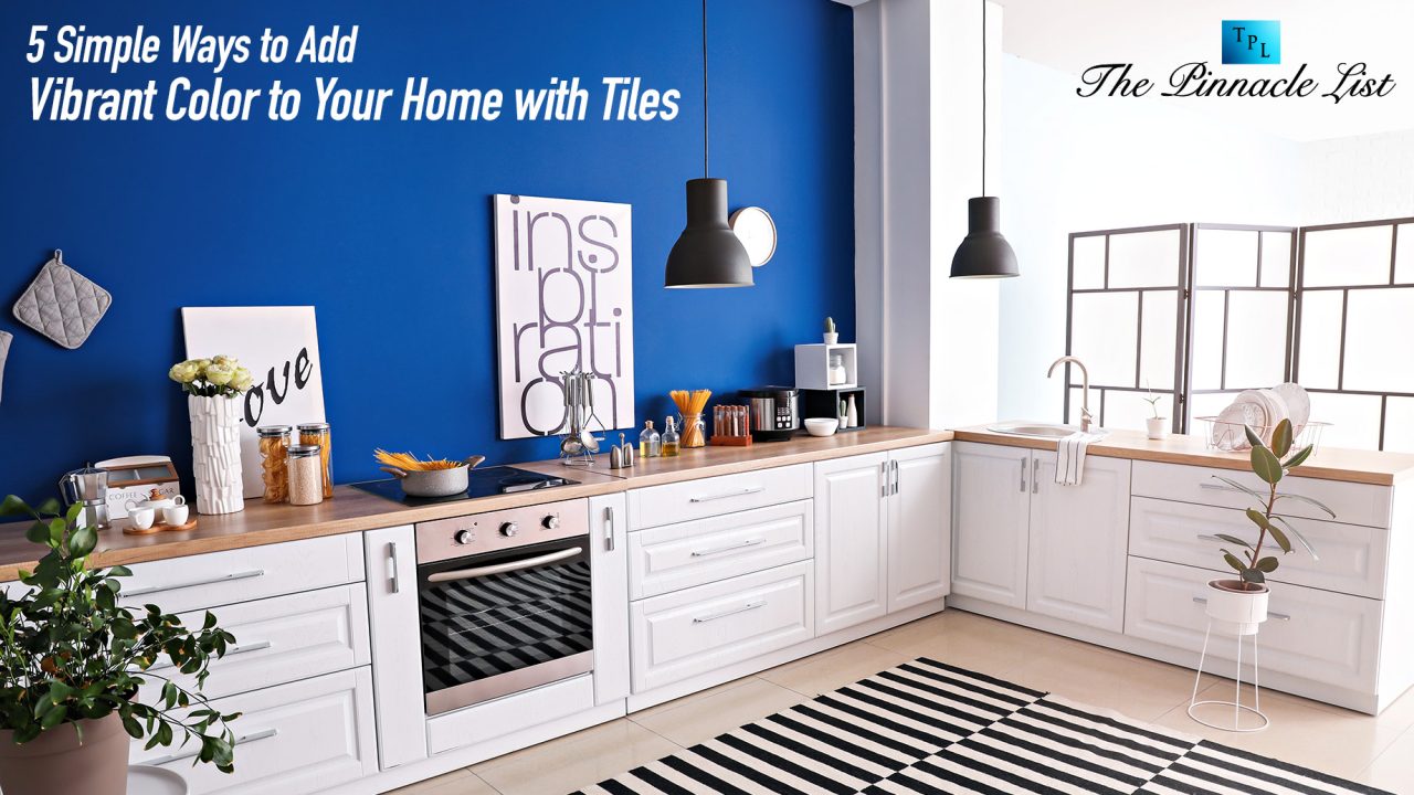5 Simple Ways to Add Vibrant Color to Your Home with Tiles – The ...