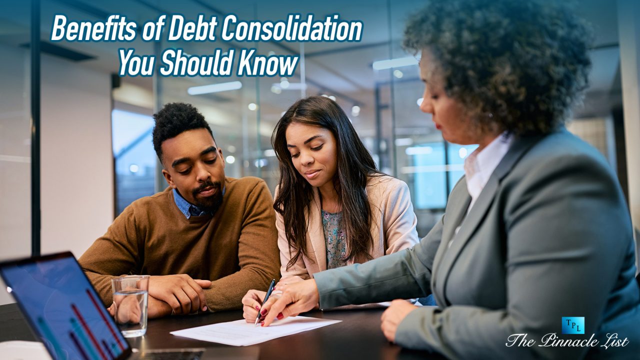 Benefits of Debt Consolidation You Should Know – The Pinnacle List
