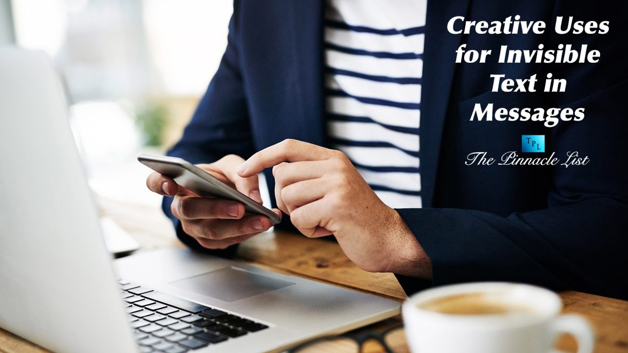 Creative Uses for Invisible Text in Messages – The Pinnacle List