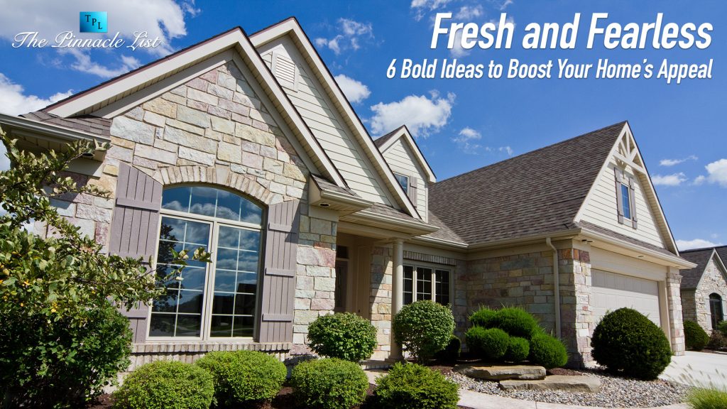 Fresh and Fearless: 6 Bold Ideas to Boost Your Home’s Appeal – The ...