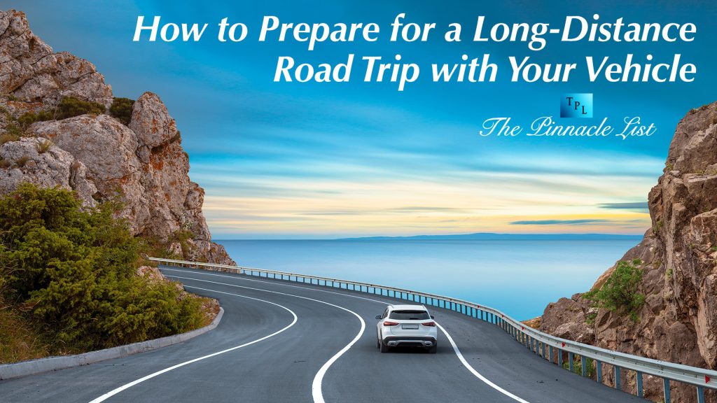 How to Prepare for a Long-Distance Road Trip with Your Vehicle – The ...