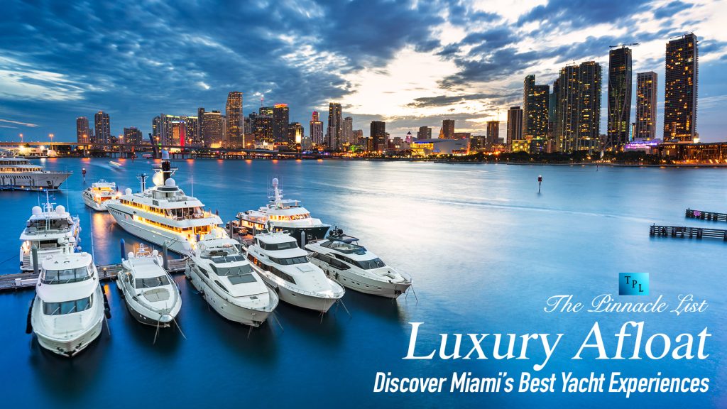 Luxury Afloat: Discover Miami’s Best Yacht Experiences – The Pinnacle List