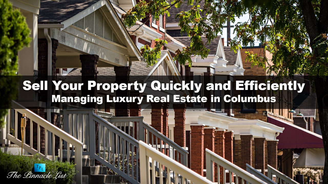 Sell Your Property Quickly and Efficiently: Managing Luxury Real Estate ...