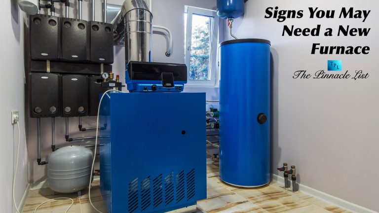 Signs You May Need a New Furnace – The Pinnacle List