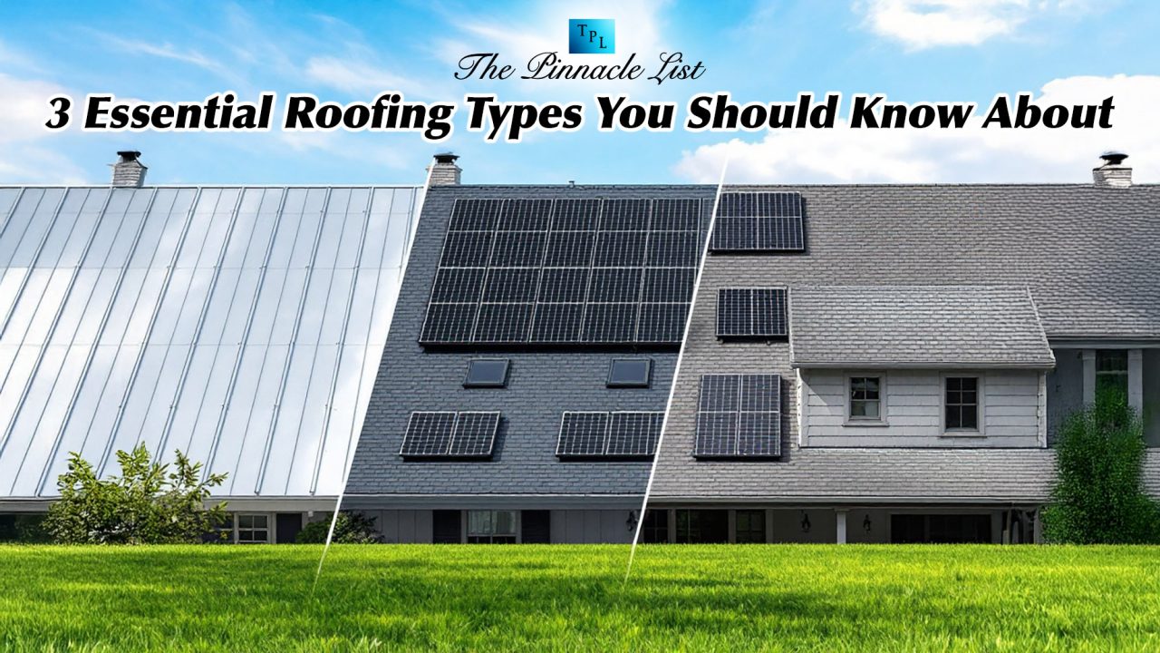 3 Essential Roofing Types You Should Know About – The Pinnacle List