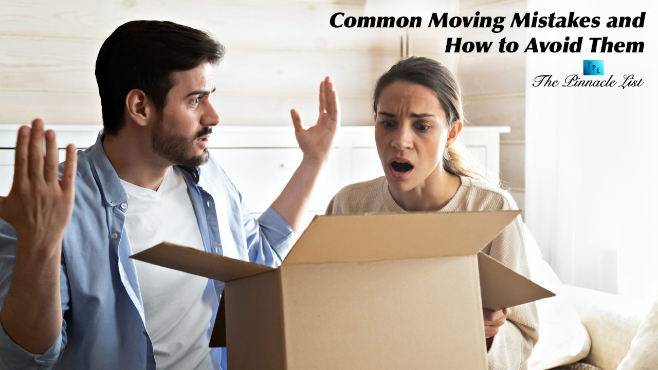 Common Moving Mistakes and How to Avoid Them – The Pinnacle List