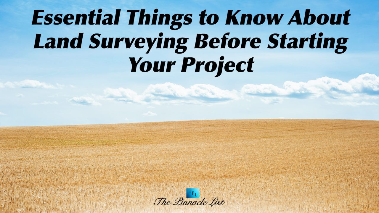 Essential Things to Know About Land Surveying Before Starting Your ...