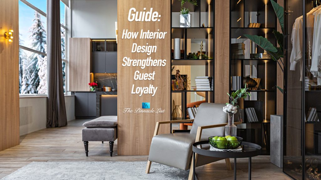 Guide: How Interior Design Strengthens Guest Loyalty – The Pinnacle List