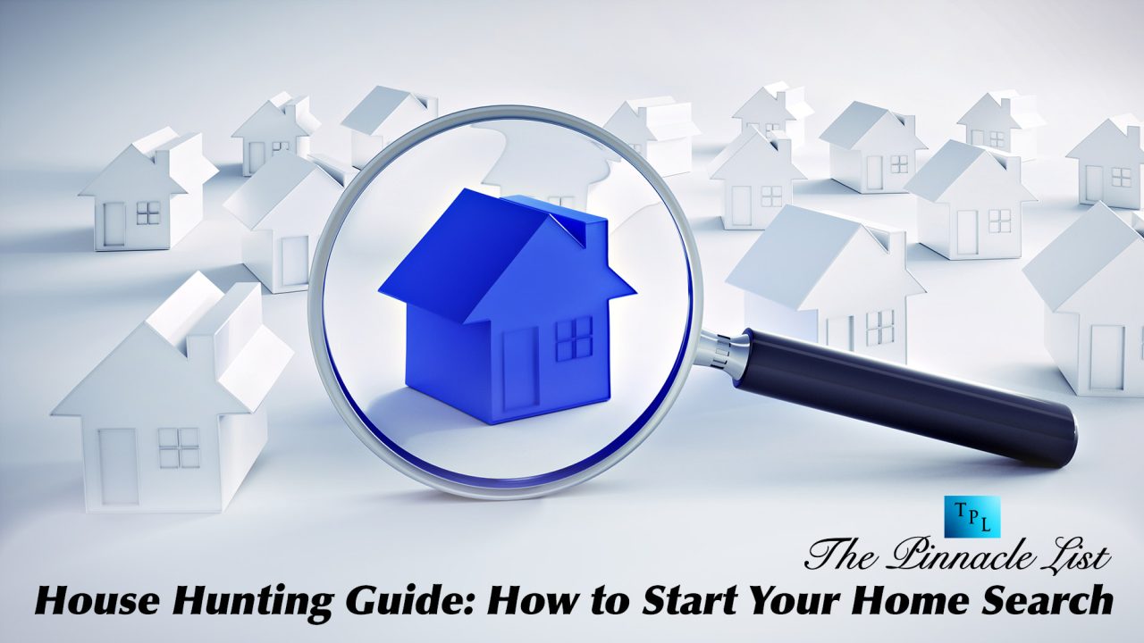 House Hunting Guide: How to Start Your Home Search – The Pinnacle List