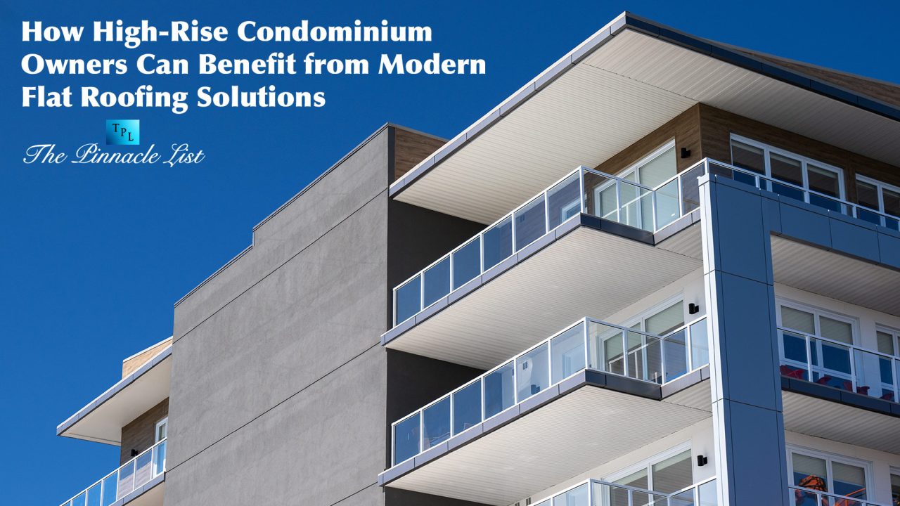 How High-Rise Condominium Owners Can Benefit from Modern Flat Roofing ...