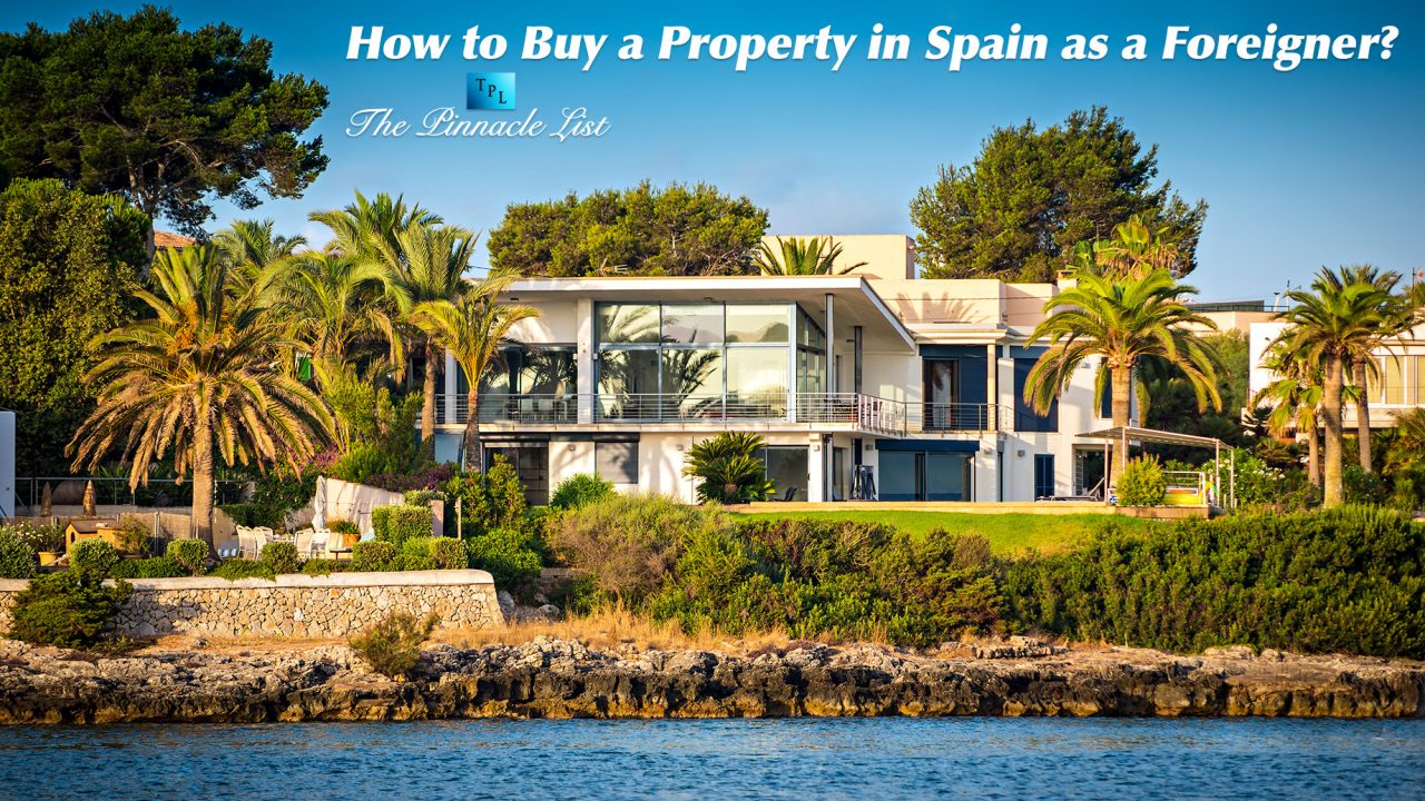 How to Buy a Property in Spain as a Foreigner? – The Pinnacle List