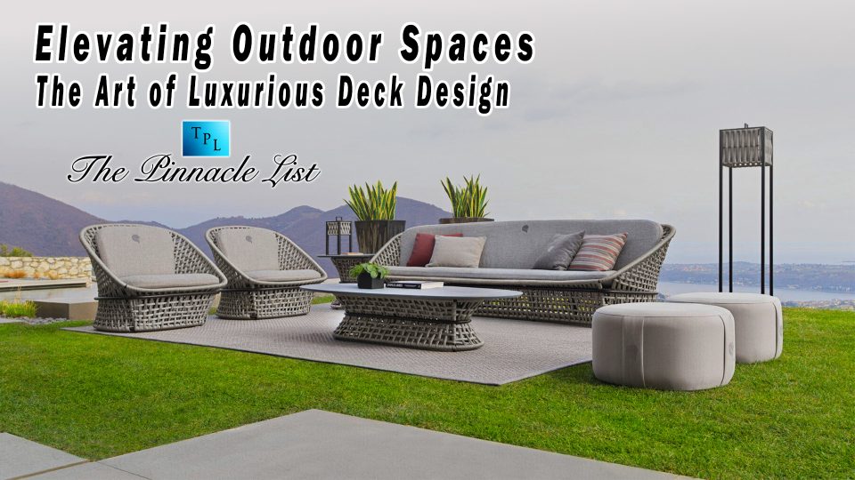 Elevating Outdoor Spaces: The Art of Luxurious Deck Design – The ...