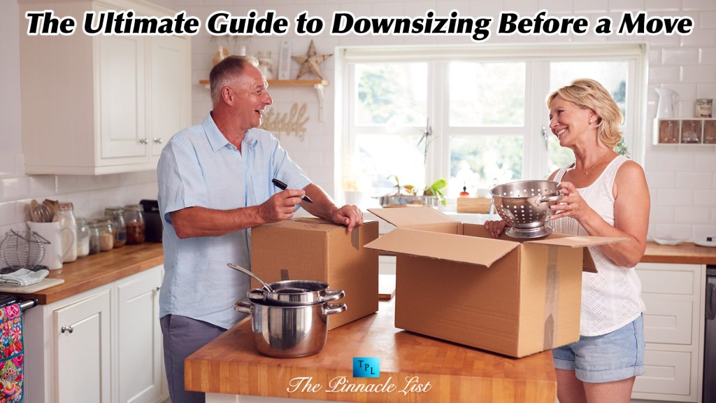 The Ultimate Guide to Downsizing Before a Move – The Pinnacle List