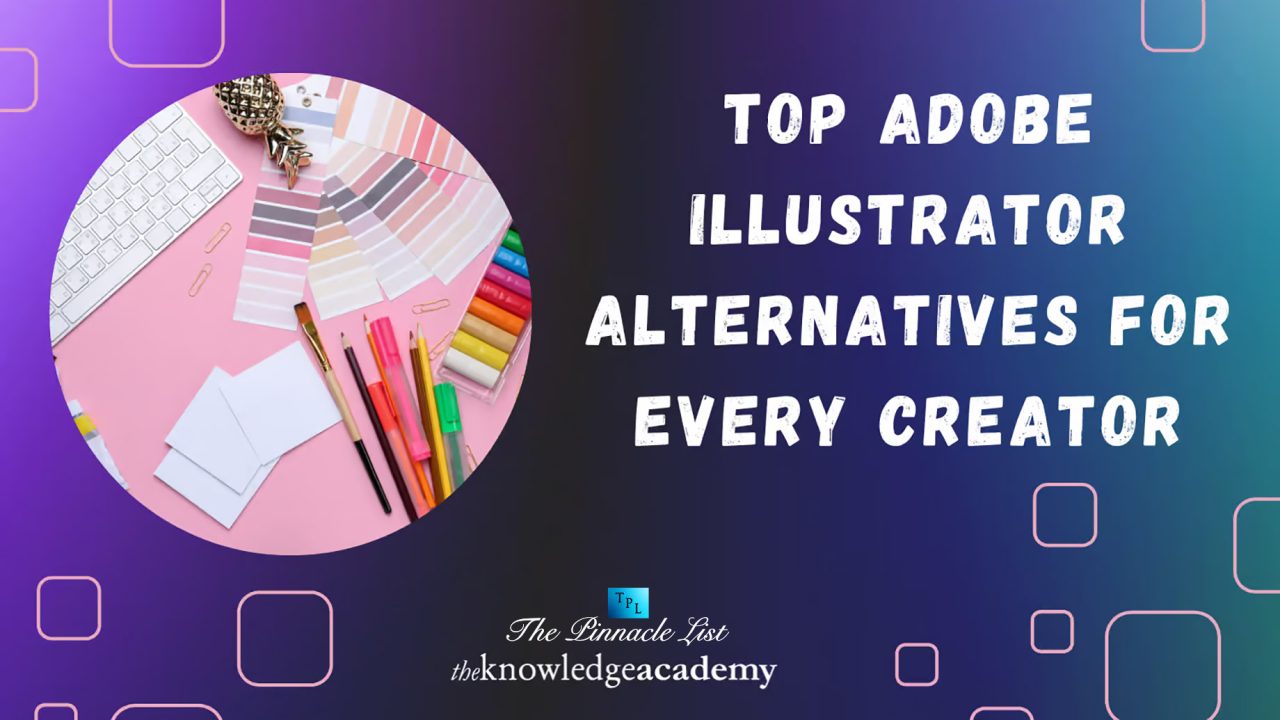 Top Adobe Illustrator Alternatives for Every Creator – The Pinnacle List