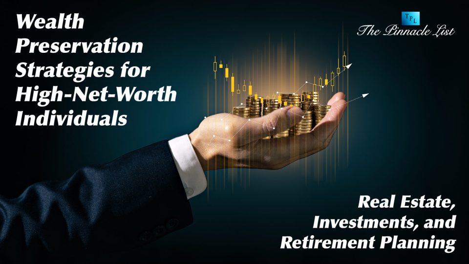 Wealth Preservation Strategies for High-Net-Worth Individuals: Real ...