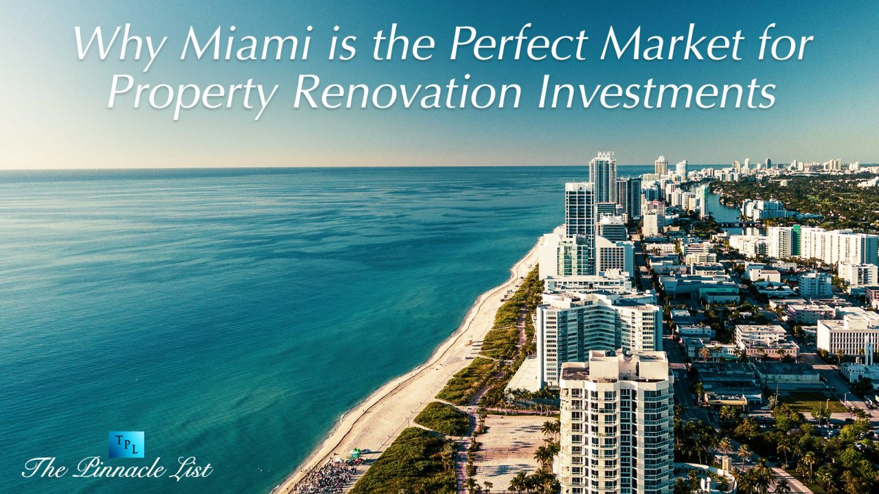 Why Miami is the Perfect Market for Property Renovation Investments ...