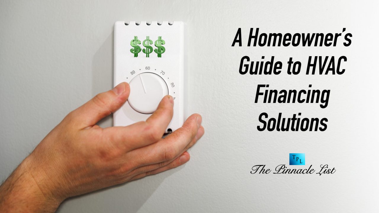A Homeowner’s Guide to HVAC Financing Solutions – The Pinnacle List