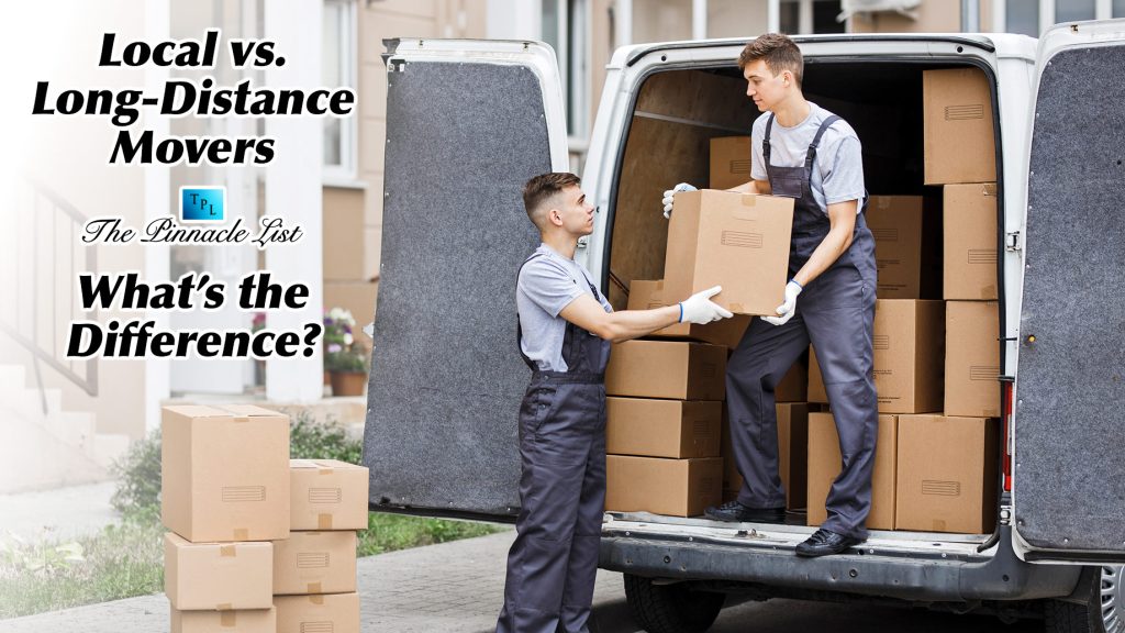 Local vs. Long-Distance Movers: What’s the Difference? – The Pinnacle List